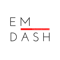About – EM DASH TRANSCRIPTION